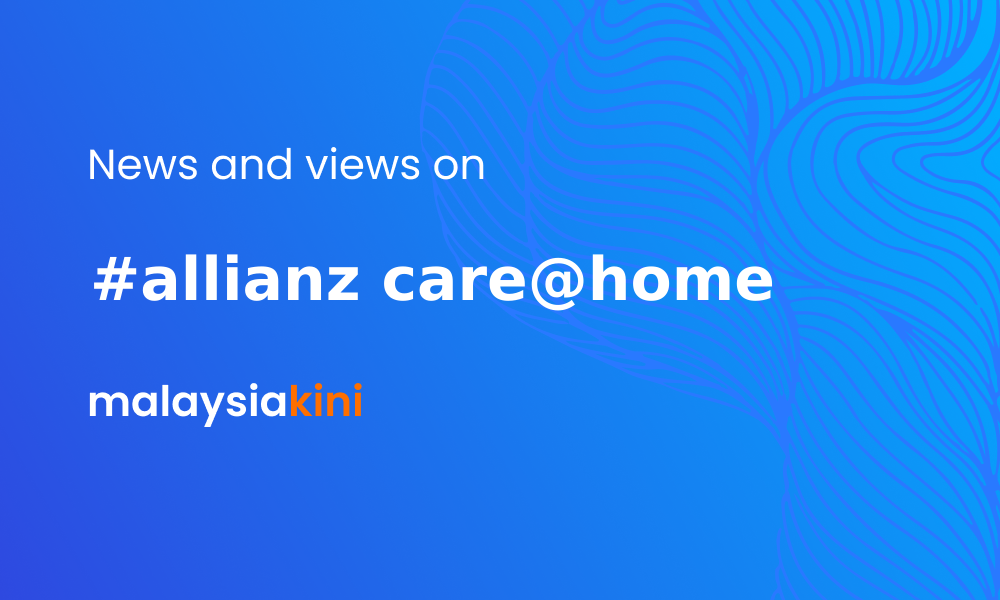 Malaysiakini | Allianz Care@home