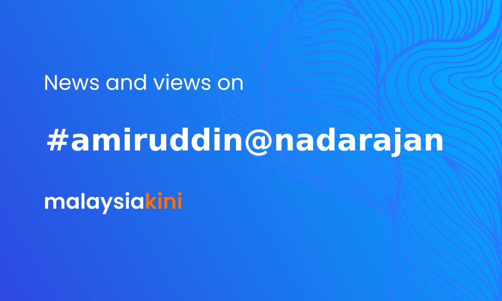 Malaysiakini | Amiruddin@nadarajan