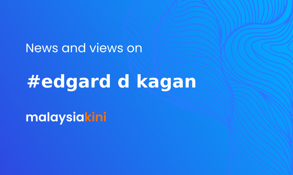 Malaysiakini | Edgard D Kagan