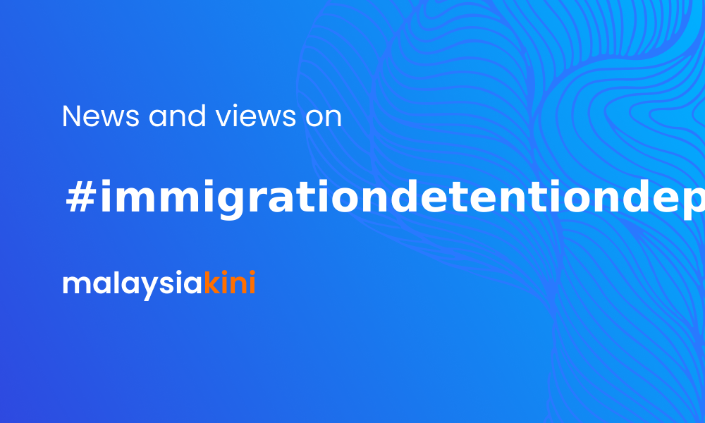 Malaysiakini | Immigrationdetentiondepot