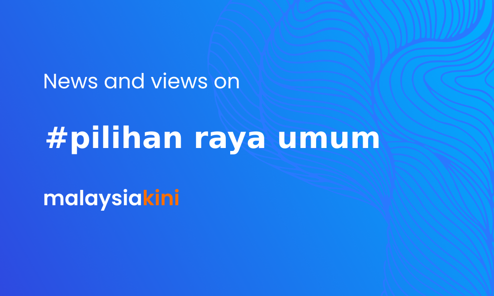 Malaysiakini | Pilihan Raya Umum