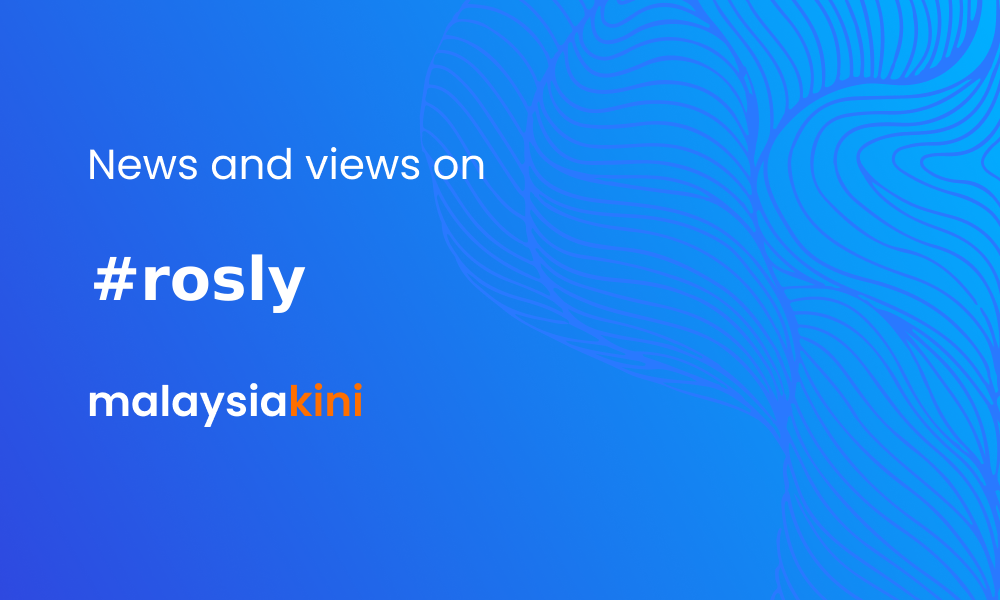 Malaysiakini | Rosly